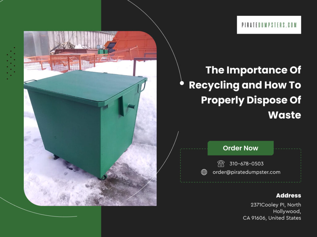 The Importance Of Recycling and How to Properly Dispose Of Waste